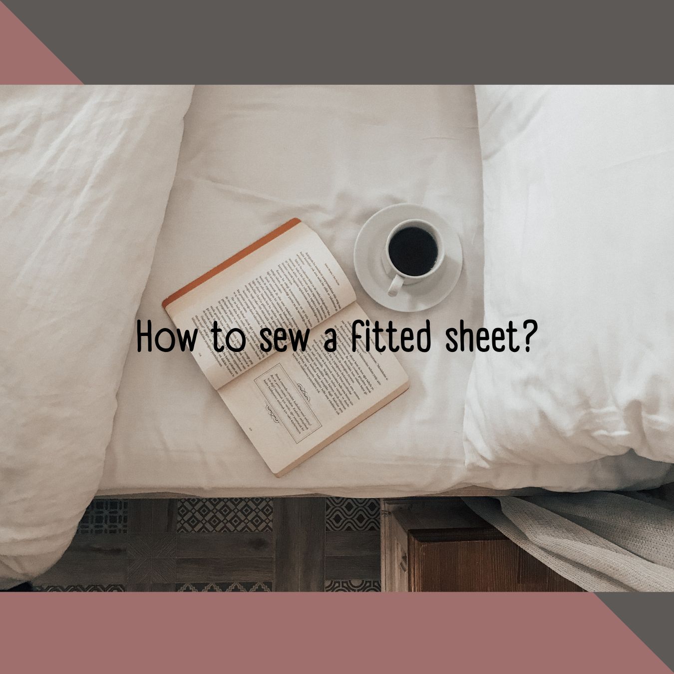 How To Sew A Fitted Sheet In 9 Easy Steps Sewing Insight