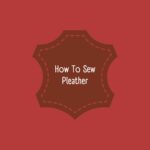 How To Sew Pleather? : Sewing Insight